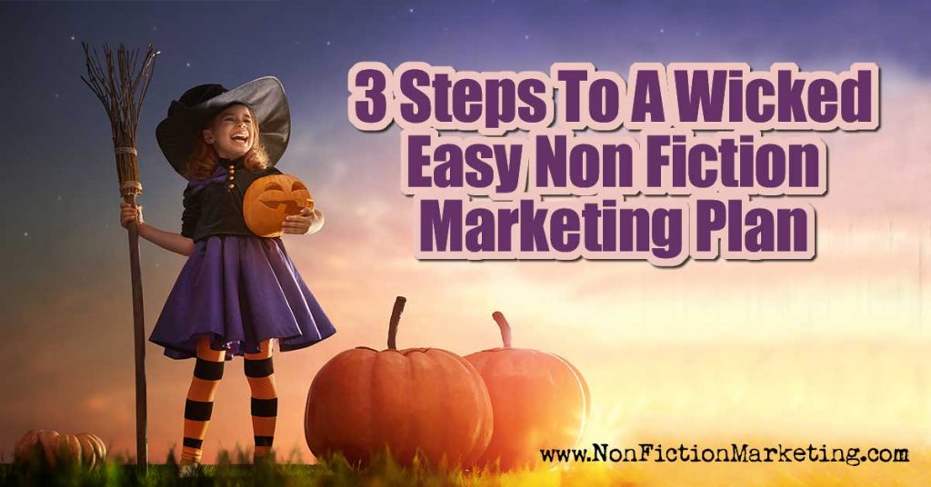 3 Steps To A Wicked Easy Non Fiction Marketing Plan | Non Fiction Marketing